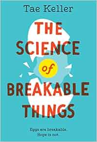 The Science of Breakable Things: Tae Keller: 9781524715694: Amazon.com ...