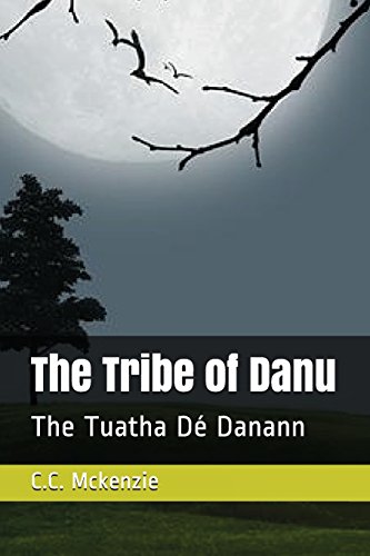 The Tribe of Danu: The Tuatha Dé Danann: Mckenzie, C.C.: 9781717838803 ...
