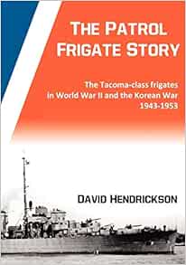 The Patrol Frigate Story | The Tacoma-class Frigates in World War II ...