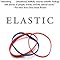 Elastic: Unlocking Your Brain's Ability to Embrace Change: Mlodinow ...