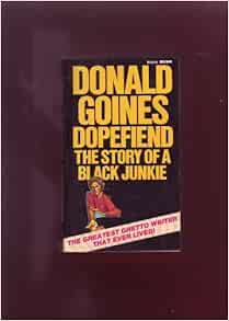 Donald Goines Dopefiend: The Story of A Black Junkie (BH419): Donald ...