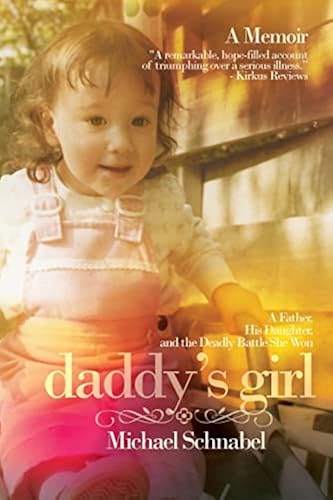 Daddys Girl A Father His Daughter And The Deadly Battle She Won In
