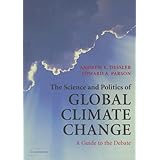 The Science and Politics of Global Climate Change: A Guide to the ...