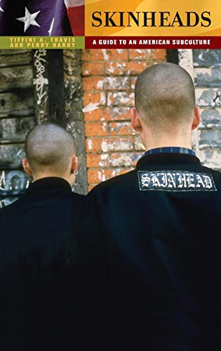 Skinheads: A Guide to an American Subculture (Guides to Subcultures and Countercultures): Travis ...
