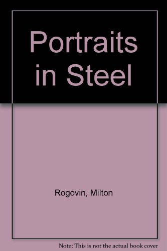 Portraits in Steel: Frisch, Michael, Rogovin, Milton: 9780801422539 ...