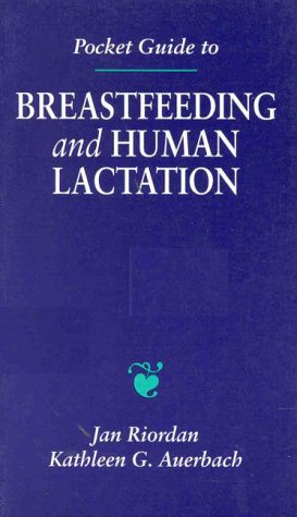 Pocket Guide to Breastfeeding and Human Lactation: 9780763702588 ...