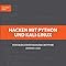 Hacken mit Python und Kali-Linux: Entwicklung eigener Hackingtools mit Python unter Kali-Linux ...