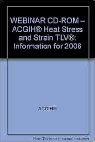 WEBINAR CD-ROM – ACGIH® Heat Stress and Strain TLV®: Information for ...