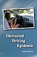 One Split Second: The Distracted Driving Epidemic - How It Kills and How We Can Fix It: Dixit ...