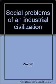 The Social Problems of an Industrial Civilization: E Mayo: Amazon.com ...