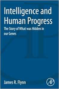 Intelligence and Human Progress: The Story of What was Hidden in our ...
