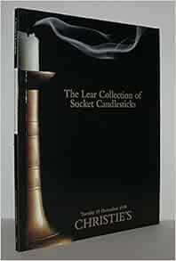 The Lear Collection of Socket Candlesticks: Christie's: Amazon.com: Books