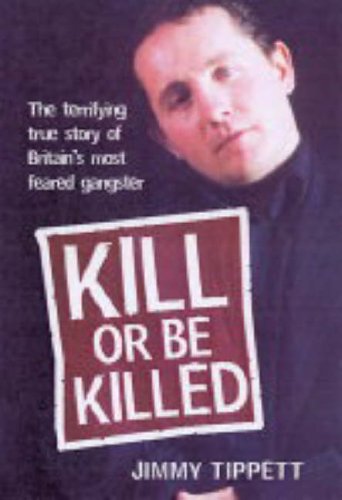 Kill Or Be Killed: The Terrifying True Story Of Britain's Most Feared ...