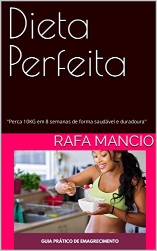 Dieta Perfeita: "Perca 10KG em 8 semanas de forma saudável e duradoura" - eBook, Resumo, Ler ...