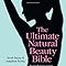 The Ultimate Natural Beauty Bible: The award-winning products, home ...