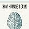 How Humans Learn: The Science and Stories behind Effective College ...