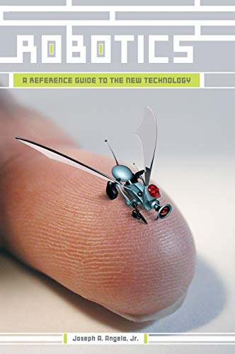 Robotics: A Reference Guide to the New Technology: Angelo Jr., Joseph A ...