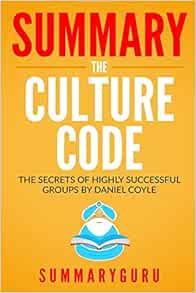 Summary: The Culture Code: The Secrets of Highly Successful Groups By Daniel Coyle: Publishing ...