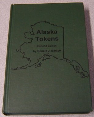 Alaska Tokens: Benice, Ronald J.: 9780918492104: Amazon.com: Books