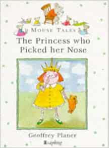 Mouse Tales: the Princess Who Picked Her Nose (Mouse Tales ...