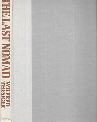 The Last Nomad: One Man's Forty Year Adventure in the World's Most ...