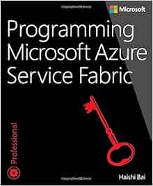 Programming Microsoft Azure Service Fabric (Developer Reference ...