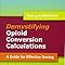 Demystifying Opioid Conversion Calculations: A Guide for Effective ...