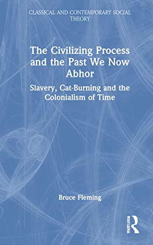 The Civilizing Process and the Past We Now Abhor: Slavery, Cat-Burning ...