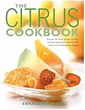 Citrus Cookbook: Tantalizing Food & Beverage Recipes from Around the ...