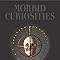 Morbid Curiosities: Collections of the Uncommon and the Bizarre (Skulls ...