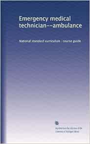 Emergency medical technician--ambulance: National standard curriculum ...