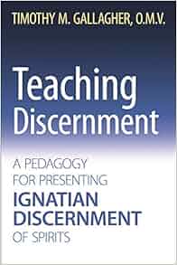 Teaching Discernment: A Pedagogy for Presenting Ignatian Discernment of ...