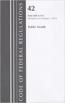 Code of Federal Regulations, Title 42: Parts 400-413 Health and Human ...