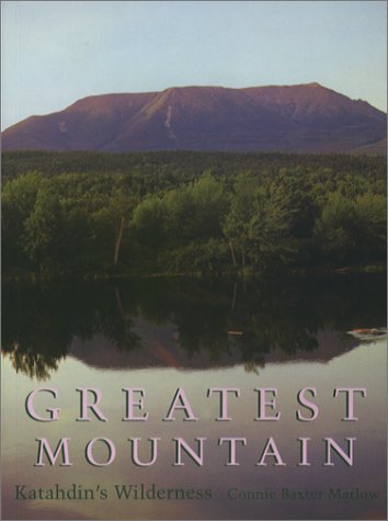 Greatest Mountain: Katahdin's Wilderness: Caverly, Irwin C. "Buzz ...