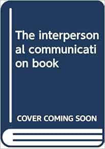 The interpersonal communication book: DeVito, Joseph A: 9780060416515 ...