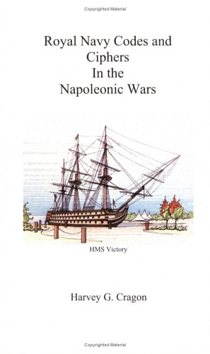 Royal Navy Codes and Ciphers in the Napoleonic Wars: Cragon, Harvey G ...