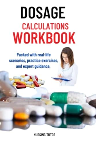 Dosage Calculation Workbook: Dosage Calculations Made Easy & Medication ...