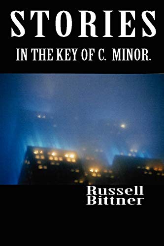 Stories in the Key of C. Minor.: Bittner, Russell: 9780578037097 ...