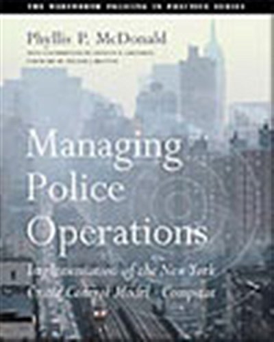 Managing Police Operations: Implementing the NYPD Crime Control Model ...
