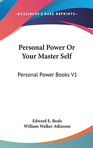 Personal Power Or Your Master Self: Personal Power Books V1: Beals ...