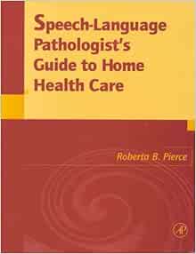 Amazon.com: Speech-Language Pathologist's Guide to Home Health Care ...