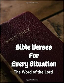 Bible Verses for Every Situation - The Word of the Lord: A Guide to ...