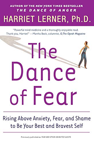 The Dance of Fear: Rising Above Anxiety, Fear, and Shame to Be Your ...