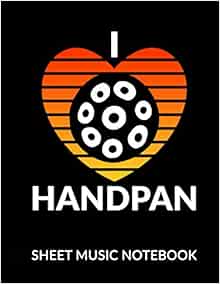 I Love Handpan - Sheet Music Notebook: Blank 10 Staves, 120 Pages Music ...