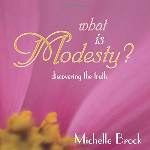 What is Modesty?: Discovering the Truth: Brock, Michelle: 9781931787161 ...