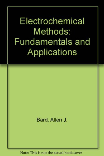 Electrochemical Methods: Fundamentals and Applications: Bard, Allen J., Faulkner, Larry R ...
