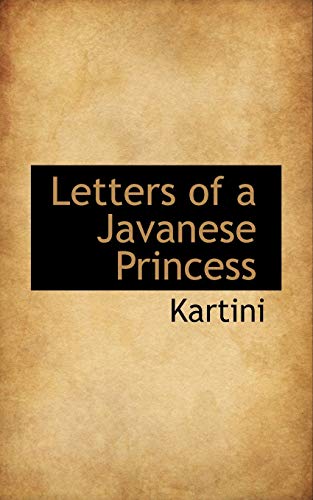 Letters of a Javanese Princess: Kartini: 9780559753404: Amazon.com: Books
