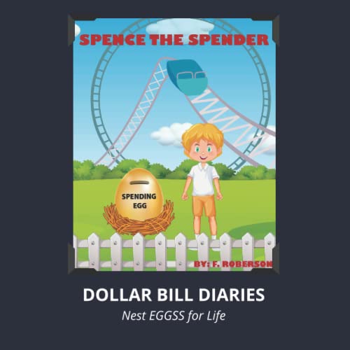 Spence the Spender (DOLLAR BILL DIARIES: Nest EGGSS for Life): Roberson ...