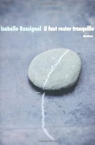 Il faut rester tranquille - Isabelle Rossignol - Babelio