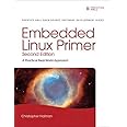Embedded Linux Primer: A Practical, Real-World Approach: Hallinan, Christopher: 9780137017836 ...